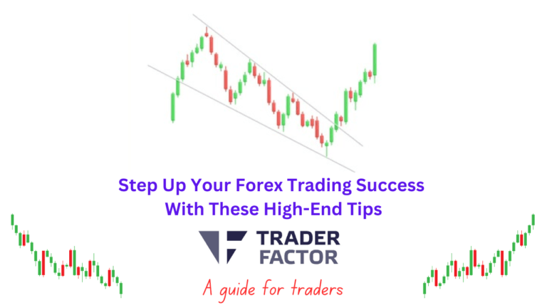 Step Up Your Forex Trading Success With These High-End Tips